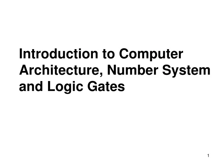 Ppt Introduction To Computer Architecture Number System And Logic Gates Powerpoint