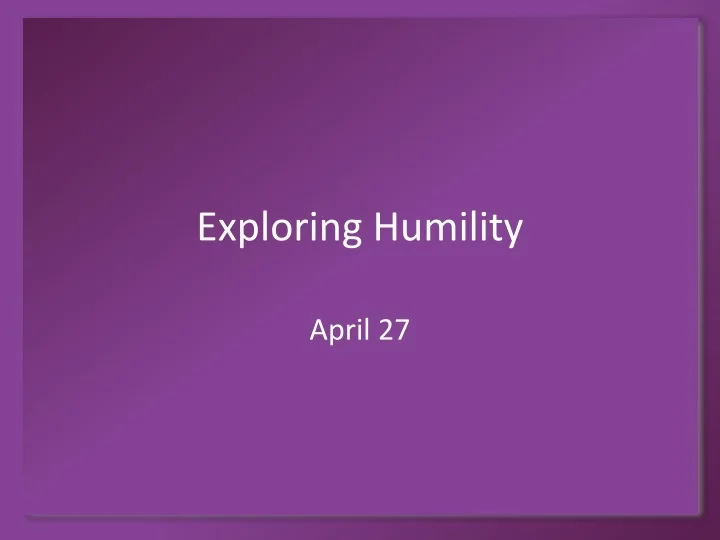 PPT - Exploring Humility PowerPoint Presentation, free download - ID ...