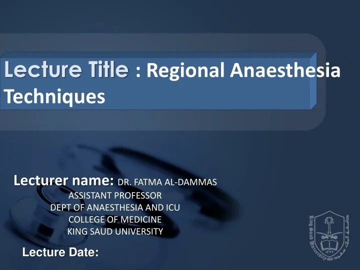 PPT - Lecture Title : Regional Anaesthesia Techniques PowerPoint ...