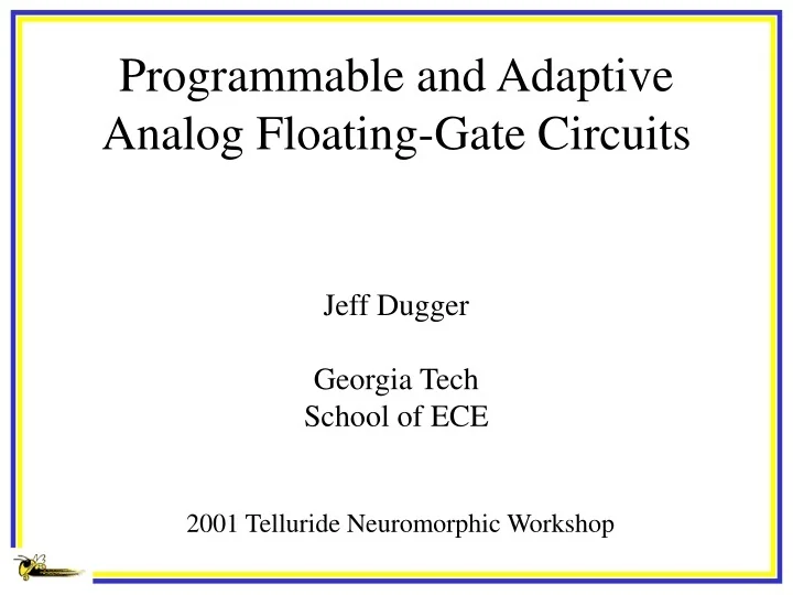 PPT - Programmable and Adaptive Analog Floating-Gate Circuits ...