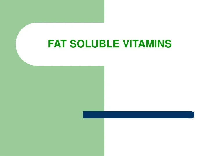 PPT - FAT SOLUBLE VITAMINS PowerPoint Presentation, free download - ID ...