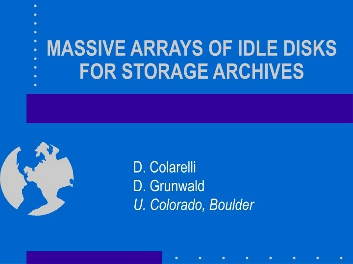 PPT - MASSIVE ARRAYS OF IDLE DISKS FOR STORAGE ARCHIVES PowerPoint Presentation - ID:9406375
