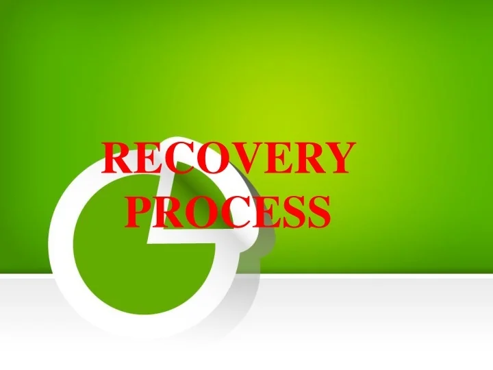 PPT - RECOVERY PROCESS PowerPoint Presentation, free download - ID:9406747