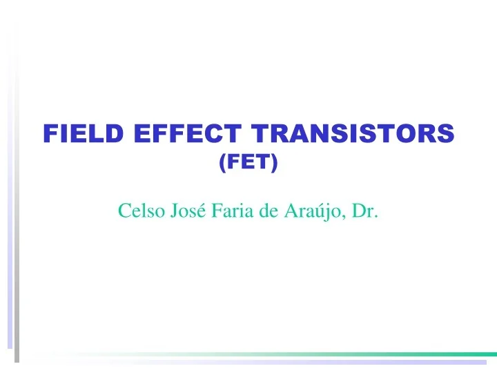 PPT - FIELD EFFECT TRANSISTORS (FET) PowerPoint Presentation, free download - ID:9406837