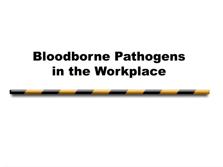 PPT - Bloodborne Pathogens in the Workplace PowerPoint Presentation ...