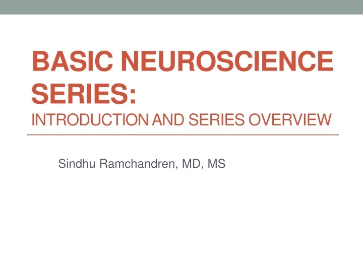 PPT - Basic Neuroscience Series: Introduction and Series Overview ...