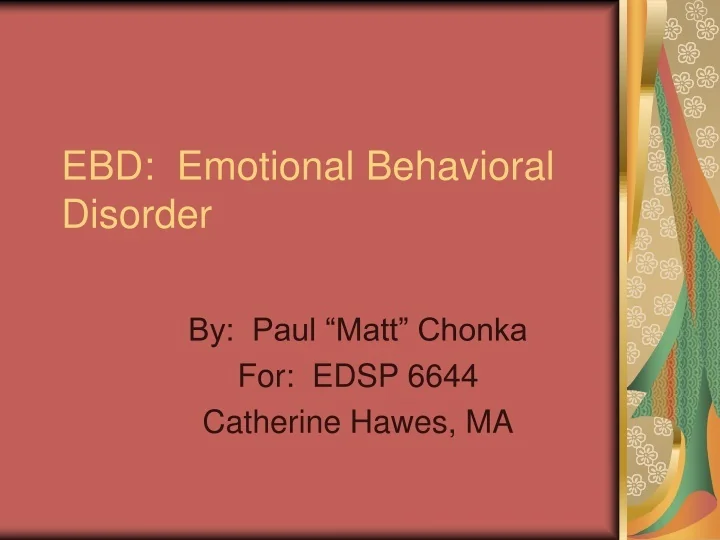 PPT - EBD: Emotional Behavioral Disorder PowerPoint Presentation, free ...