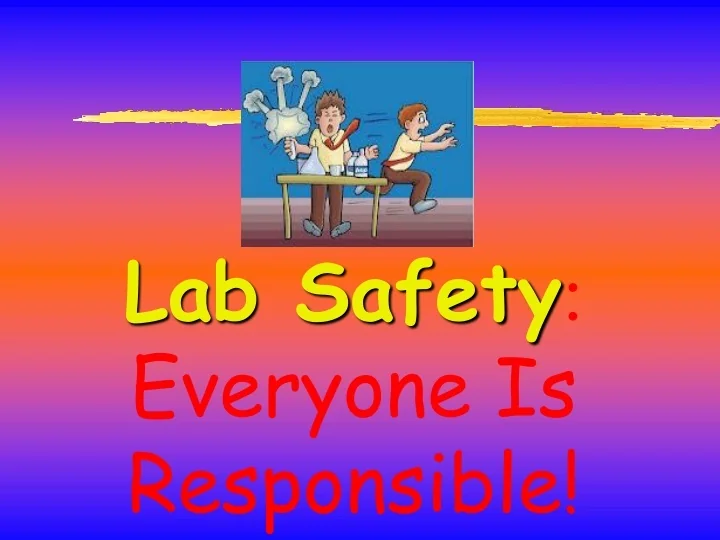 PPT - Lab Safety : Everyone Is Responsible! PowerPoint Presentation ...