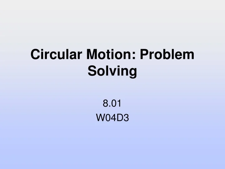 PPT - Circular Motion: Problem Solving PowerPoint Presentation, free ...