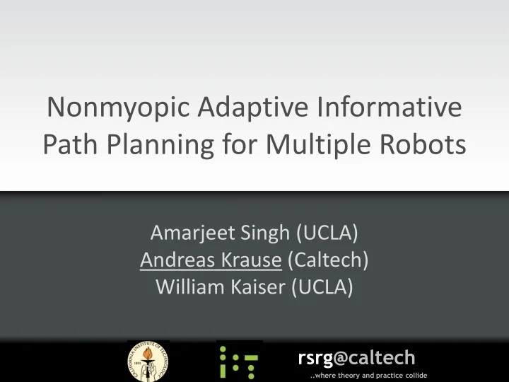 PPT - Nonmyopic Adaptive Informative Path Planning for Multiple Robots ...