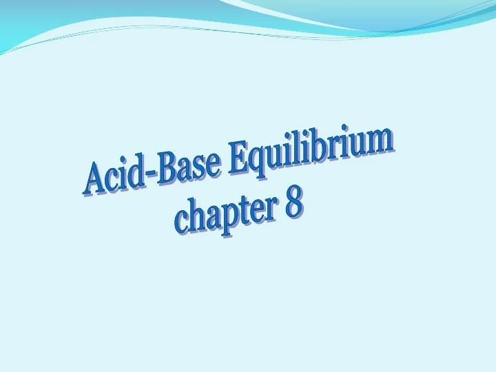 PPT - Acid-Base Equilibrium chapter 8 PowerPoint Presentation, free ...
