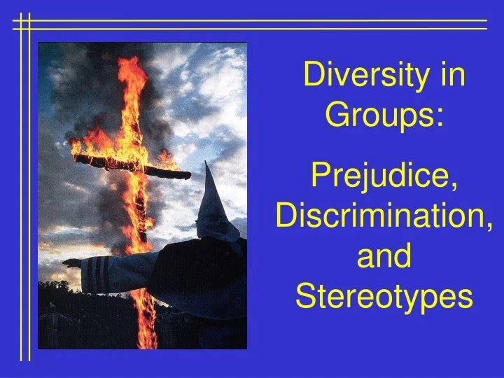 PPT - Diversity in Groups: Prejudice, Discrimination, and Stereotypes ...
