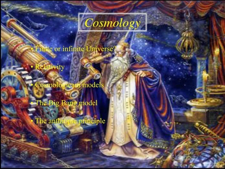 PPT - • Finite or infinite Universe? • Relativity • Cosmologicam models ...