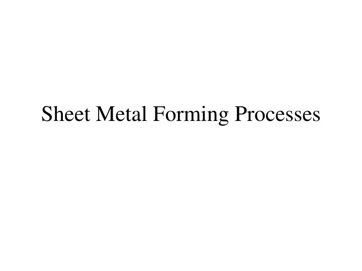 PPT - Sheet Metal Forming Processes PowerPoint Presentation, free ...