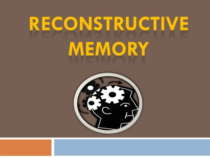 PPT - Reconstructive memory PowerPoint Presentation, free download - ID ...