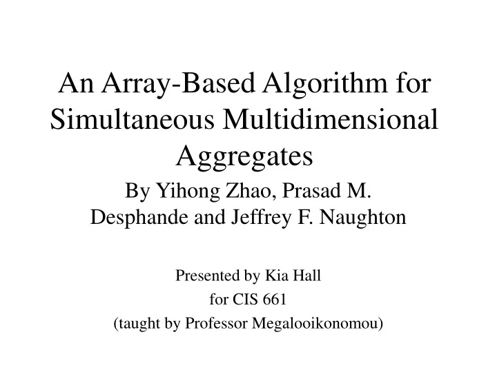 Ppt An Array Based Algorithm For Simultaneous Multidimensional Aggregates Powerpoint