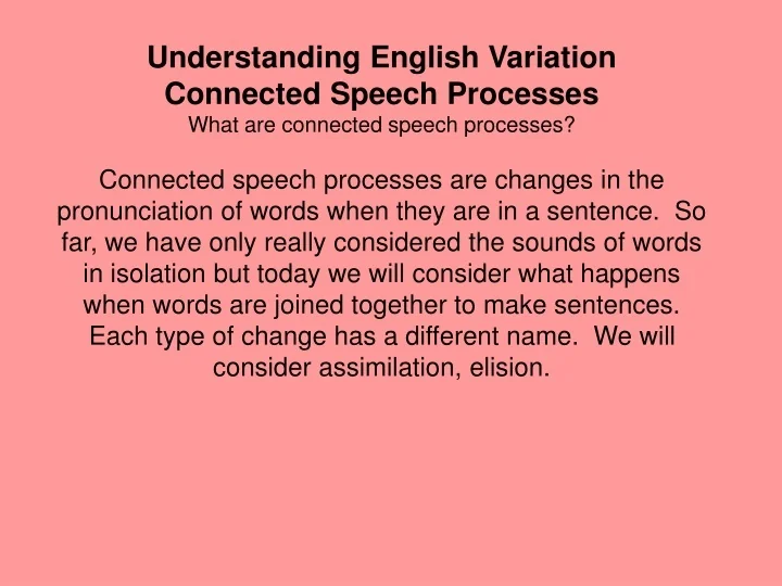 PPT - Understanding English Variation Connected Speech Processes What ...