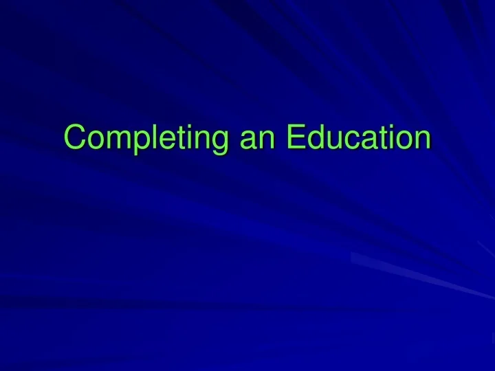 PPT - Completing an Education PowerPoint Presentation, free download ...