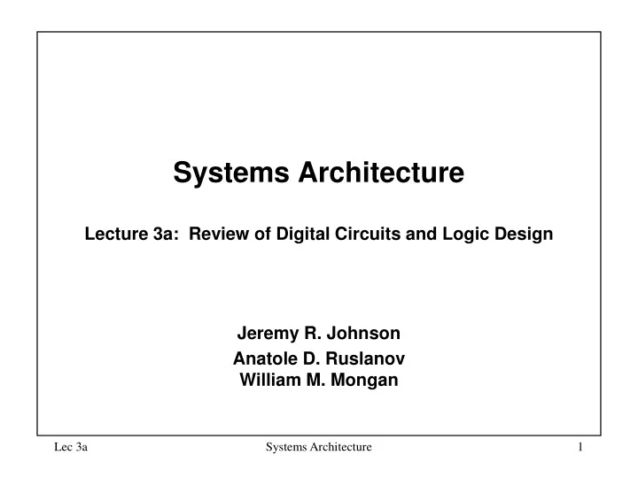 PPT - Systems Architecture Lecture 3a: Review of Digital Circuits and ...