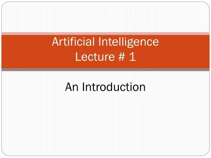 PPT - Artificial Intelligence Lecture # 1 An Introduction PowerPoint Presentation - ID:9418455