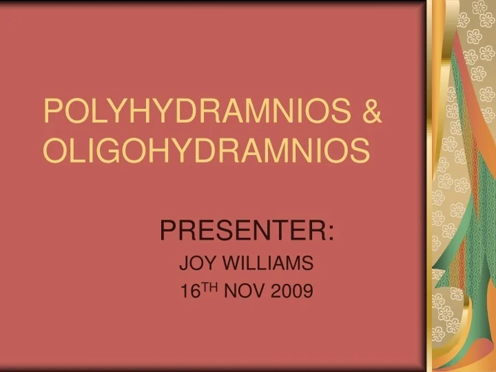 PPT - POLYHYDRAMNIOS & OLIGOHYDRAMNIOS PowerPoint Presentation, free ...