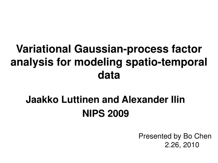 PPT - Variational Gaussian-process factor analysis for modeling spatio ...