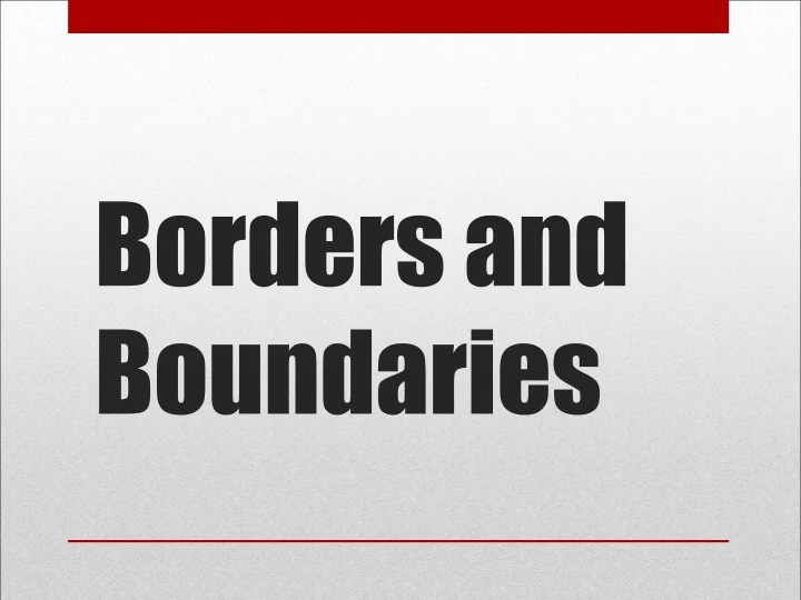 PPT - Borders and Boundaries PowerPoint Presentation, free download ...