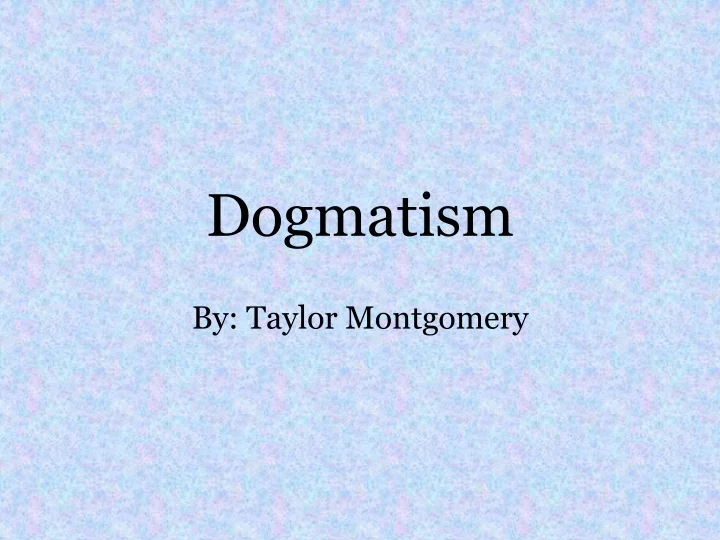 PPT - Dogmatism PowerPoint Presentation, free download - ID:9421009