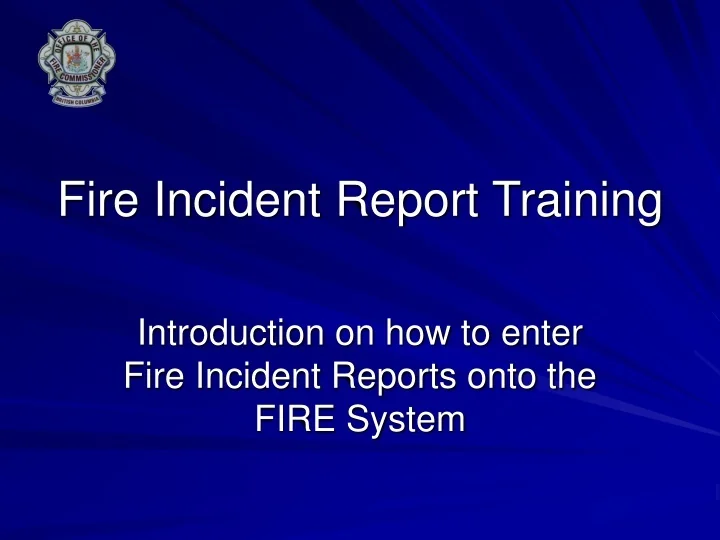 PPT - Fire Incident Report Training PowerPoint Presentation, free ...