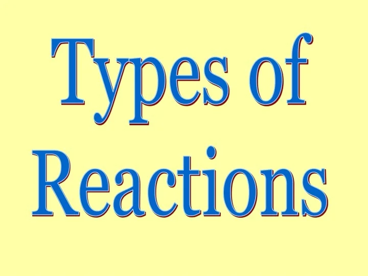 PPT - Types of Reactions PowerPoint Presentation, free download - ID ...