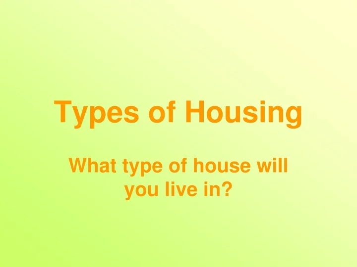 PPT - Types of Housing PowerPoint Presentation, free download - ID:9421583