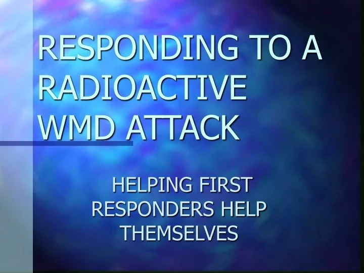 PPT - RESPONDING TO A RADIOACTIVE WMD ATTACK PowerPoint Presentation ...