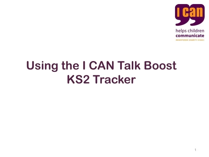 PPT - Using the I CAN Talk Boost KS2 Tracker PowerPoint Presentation ...