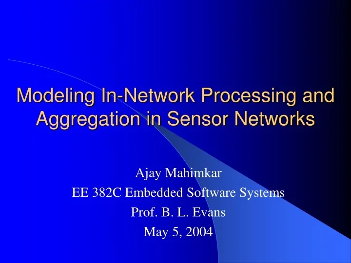 PPT - Modeling In-Network Processing and Aggregation in Sensor Networks ...