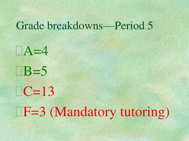 PPT - Grade breakdowns—Period 5 PowerPoint Presentation, free download ...