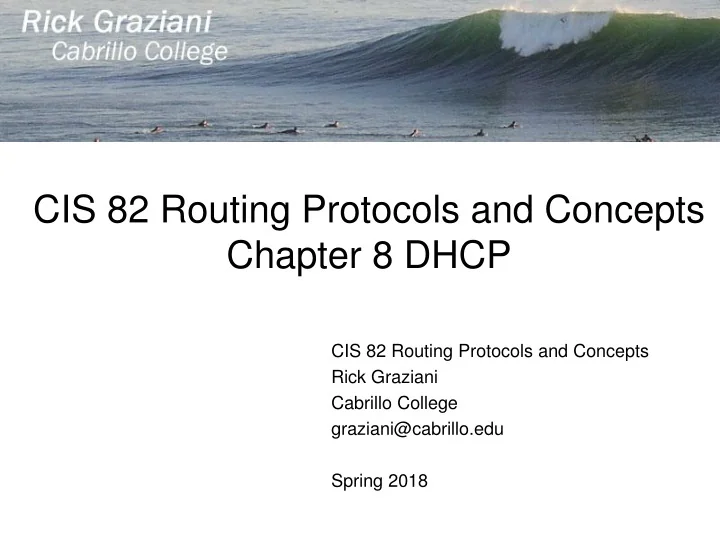 PPT - CIS 82 Routing Protocols and Concepts Chapter 8 DHCP PowerPoint Presentation - ID:9423657