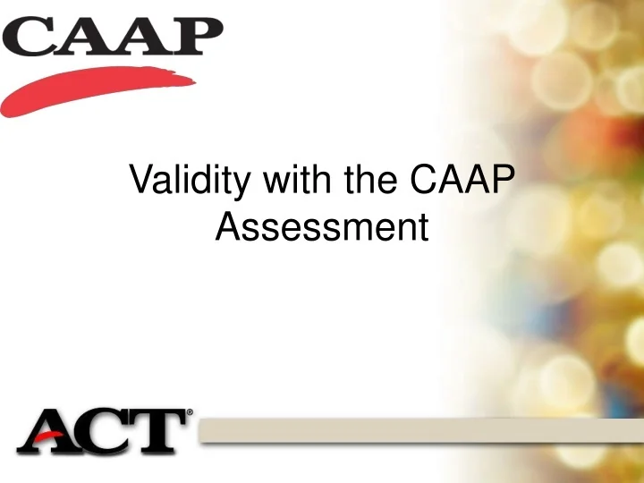 PPT - Validity with the CAAP Assessment PowerPoint Presentation, free ...