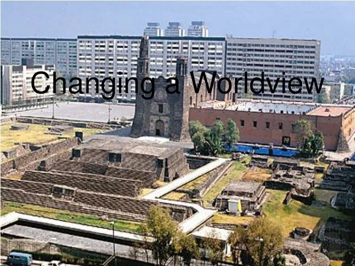 PPT - Changing a Worldview PowerPoint Presentation, free download - ID ...
