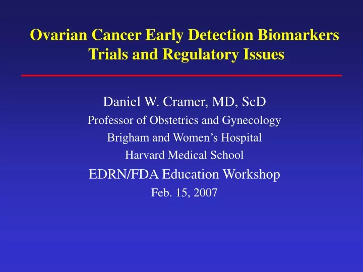 Ppt Ovarian Cancer Early Detection Biomarkers Trials And Regulatory Issues Powerpoint