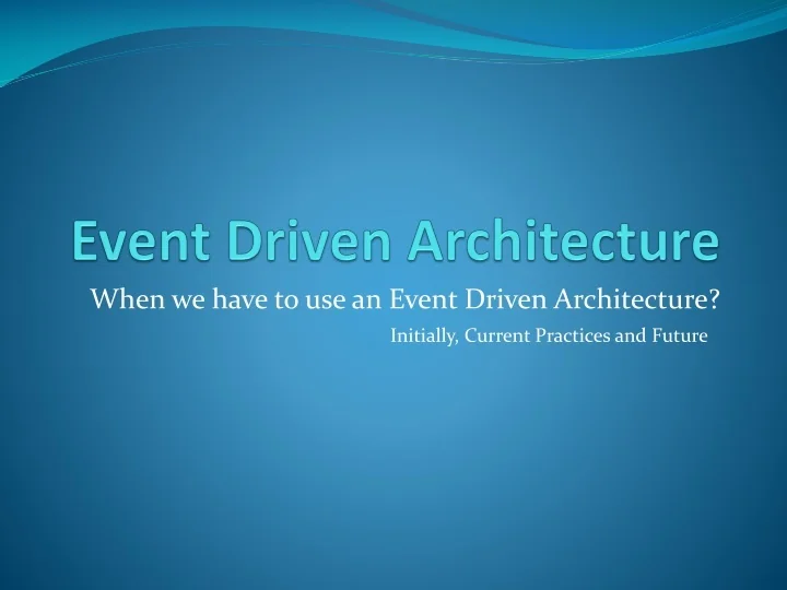 PPT - Event Driven Architecture PowerPoint Presentation, free download - ID:9426159