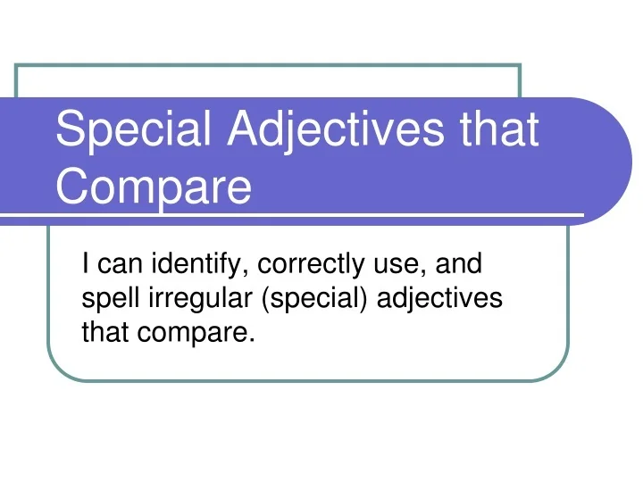 PPT - Special Adjectives that Compare PowerPoint Presentation, free ...