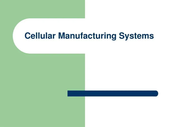 PPT - Cellular Manufacturing Systems PowerPoint Presentation, free ...