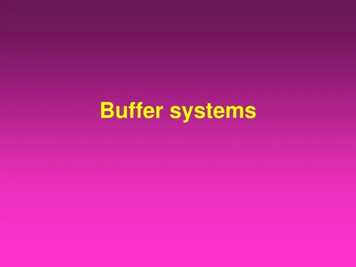 PPT - Buffer systems PowerPoint Presentation, free download - ID:9427698