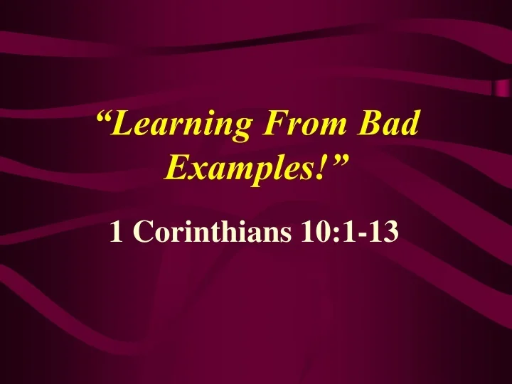 PPT - “Learning From Bad Examples!” PowerPoint Presentation, free ...