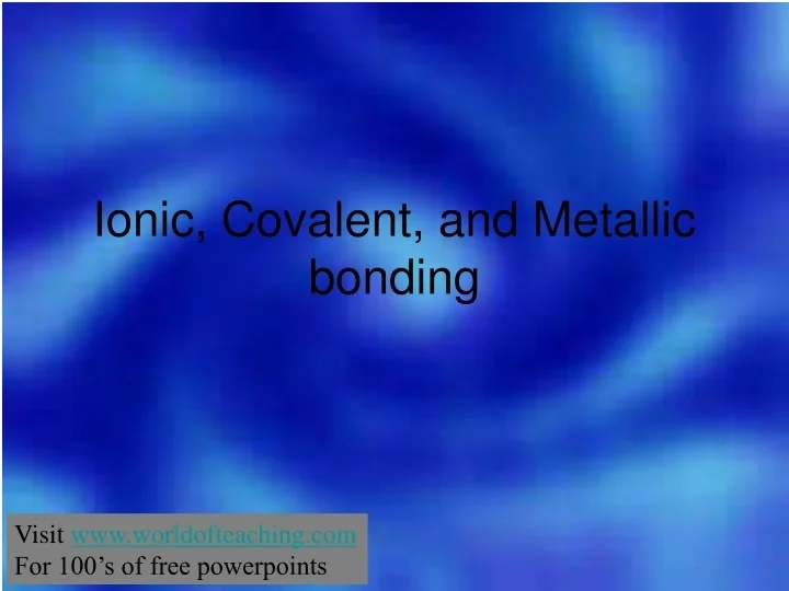 PPT - Ionic, Covalent, and Metallic bonding PowerPoint Presentation ...
