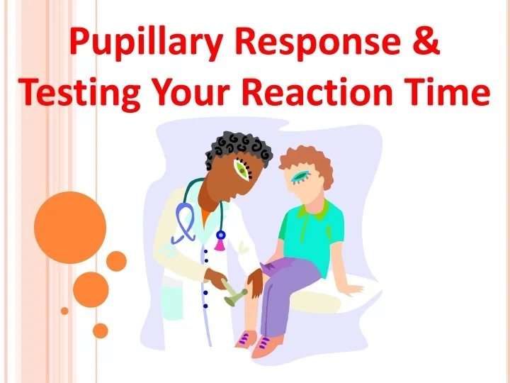 PPT - Pupillary Response & Testing Your Reaction Time PowerPoint ...