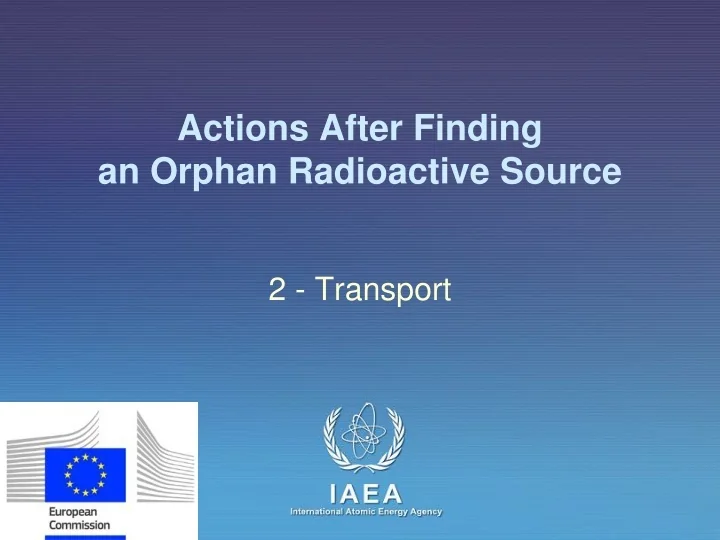 PPT - Actions After Finding an Orphan Radioactive Source PowerPoint ...