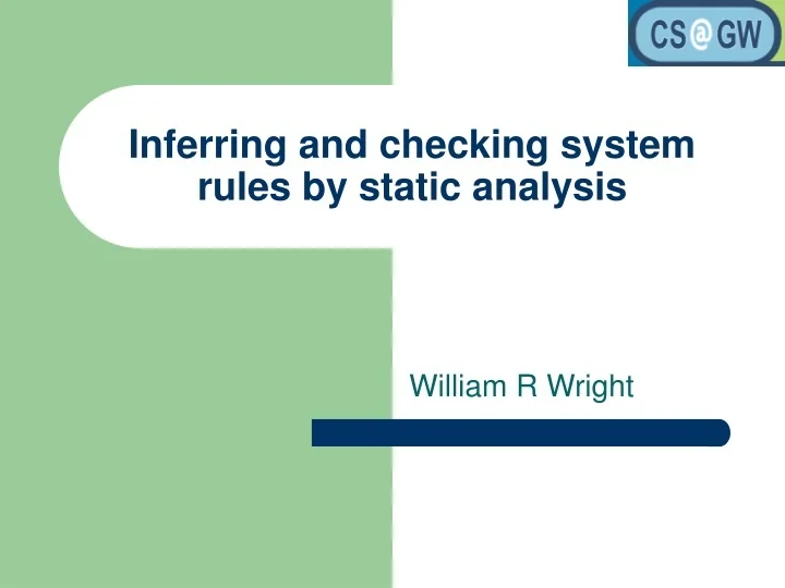 PPT - Inferring and checking system rules by static analysis PowerPoint Presentation - ID:9431949