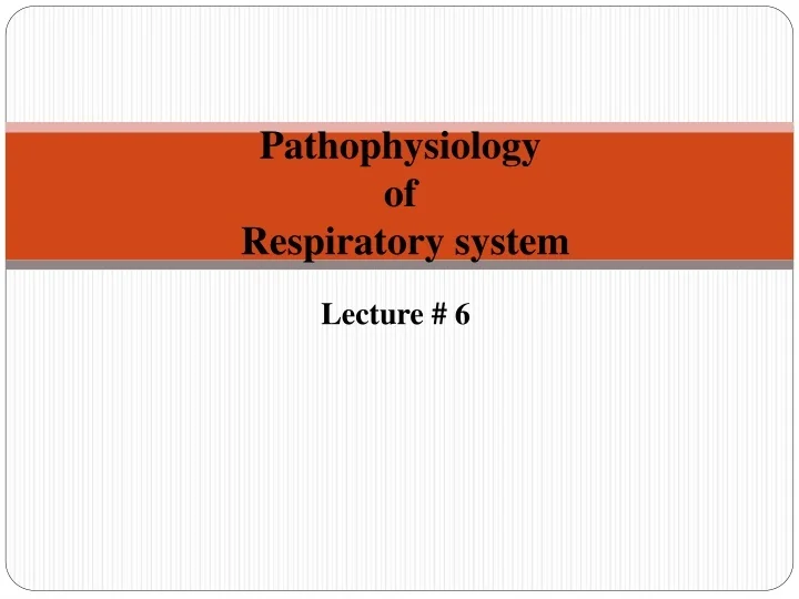 PPT - Pathophysiology of Respiratory system PowerPoint Presentation ...