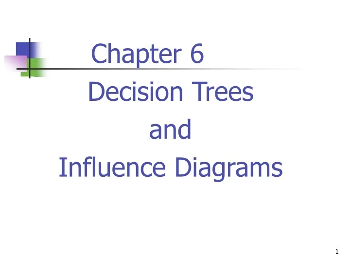 PPT - Chapter 6 Decision Trees and Influence Diagrams PowerPoint ...